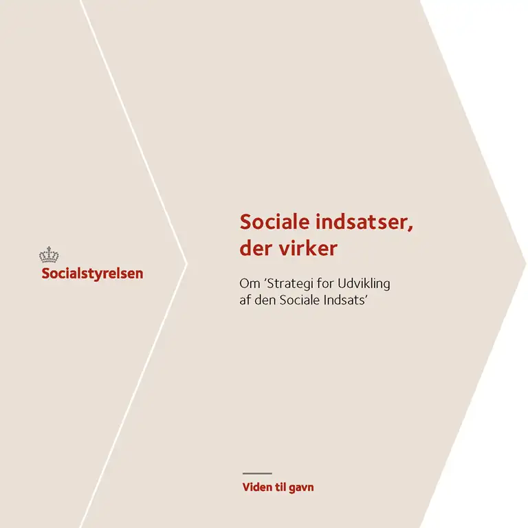 Sociale indsatser, der virker - Om ’Strategi for Udvikling af den Sociale Indsats’ | Social- og ...